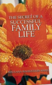 The secrete of a successful family Life - Al-Mawrid U.S.